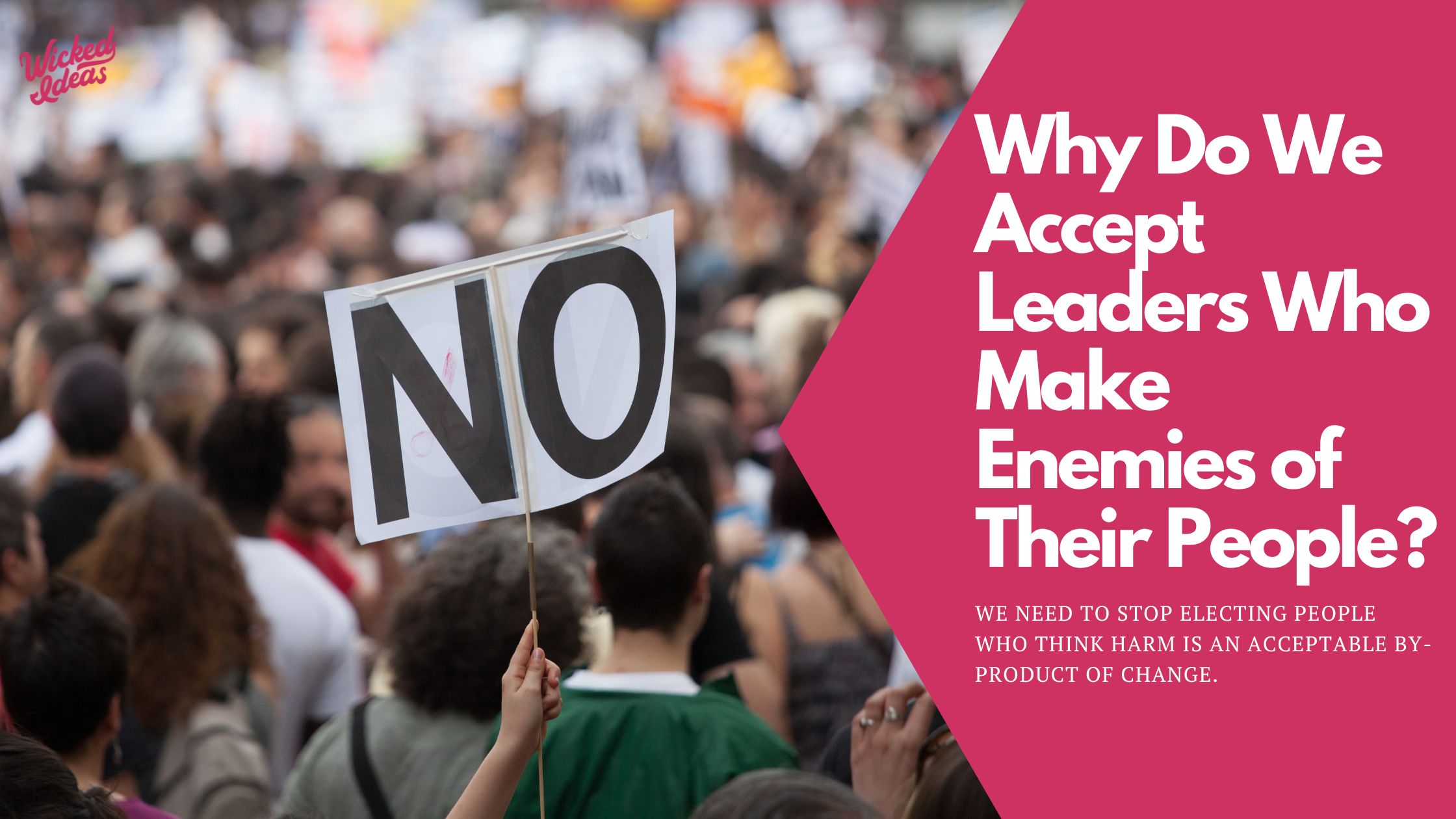 Why do we accept leaders who make enemies of their people?